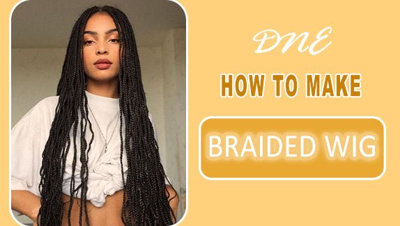 How to make braided wig at home? – DNE